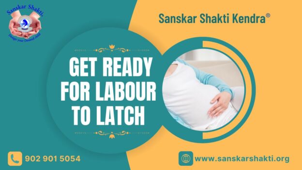 Get Ready For Labour To Latch - Sanskar Shakti - Garbh Sanskar