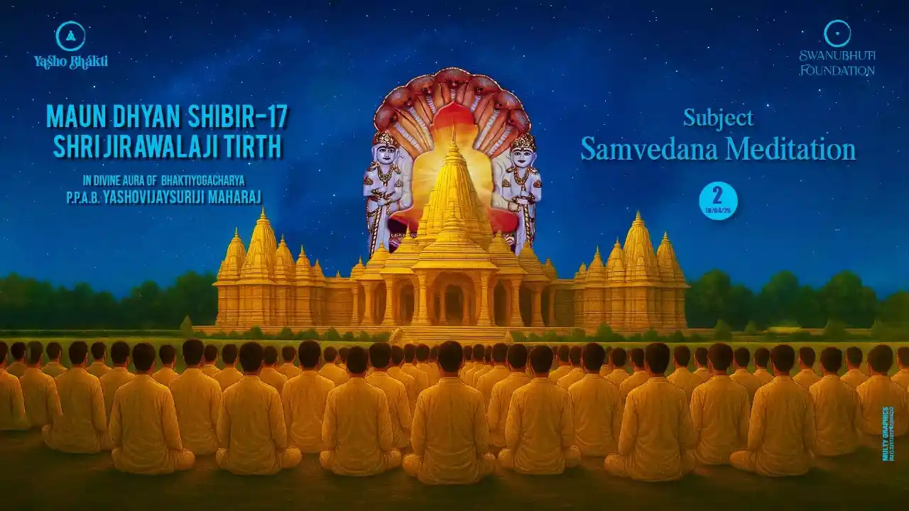Maun Dhyan Sadhana Shibir 17 - Samvedana 2 - Yasho Bhakti